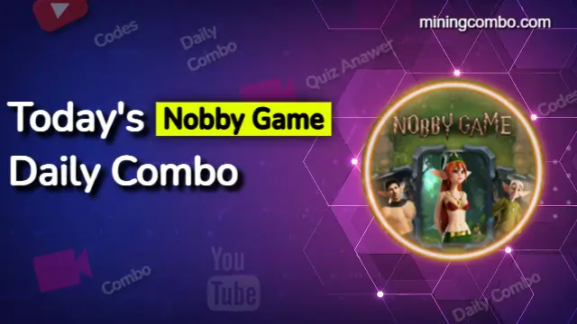 Nobby Game Daily Combo ️ (Today's Updated)